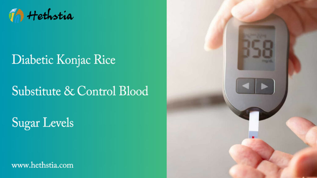 Transform Your Diabetic Diet with Konjac Rice: Rice Substitute